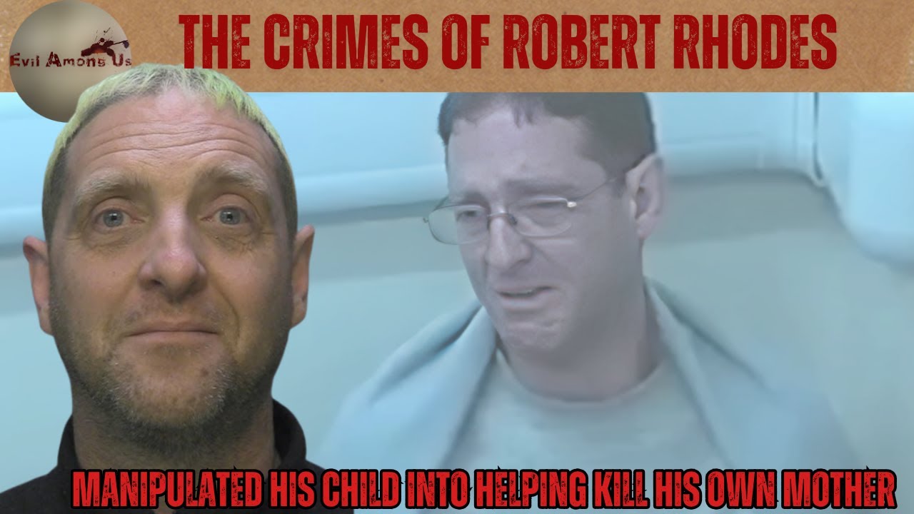 The Horrific Crimes of Robert Rhodes - The ultimate betrayal [True ...
