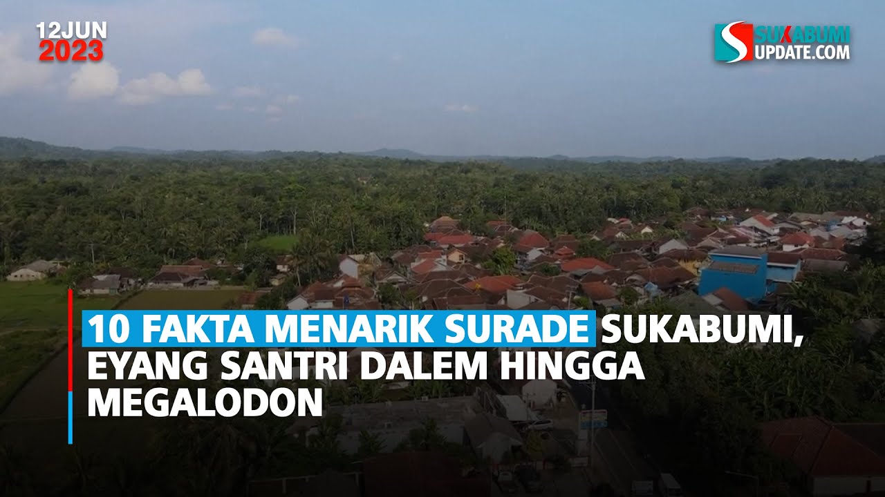 10 Fakta Menarik Surade Sukabumi, Eyang Santri Dalem Hingga Megalodon ...