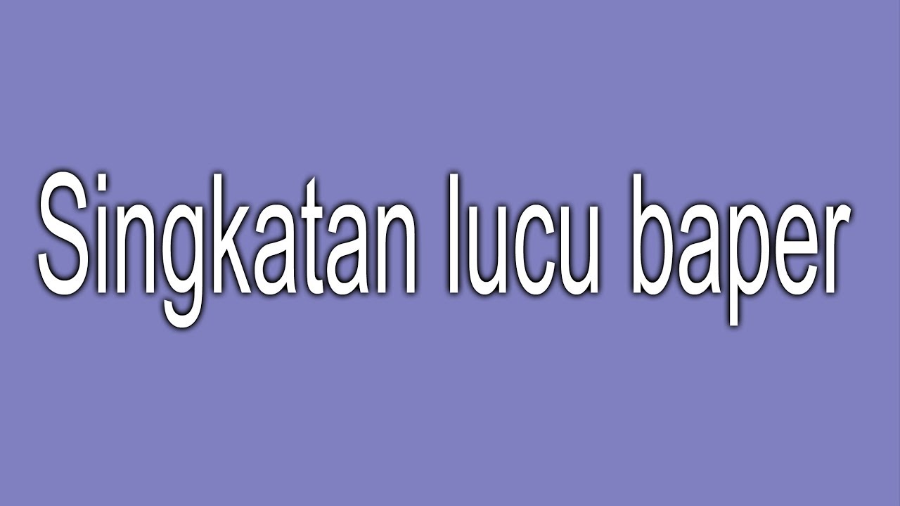 Singkatan lucu baper - YouTube