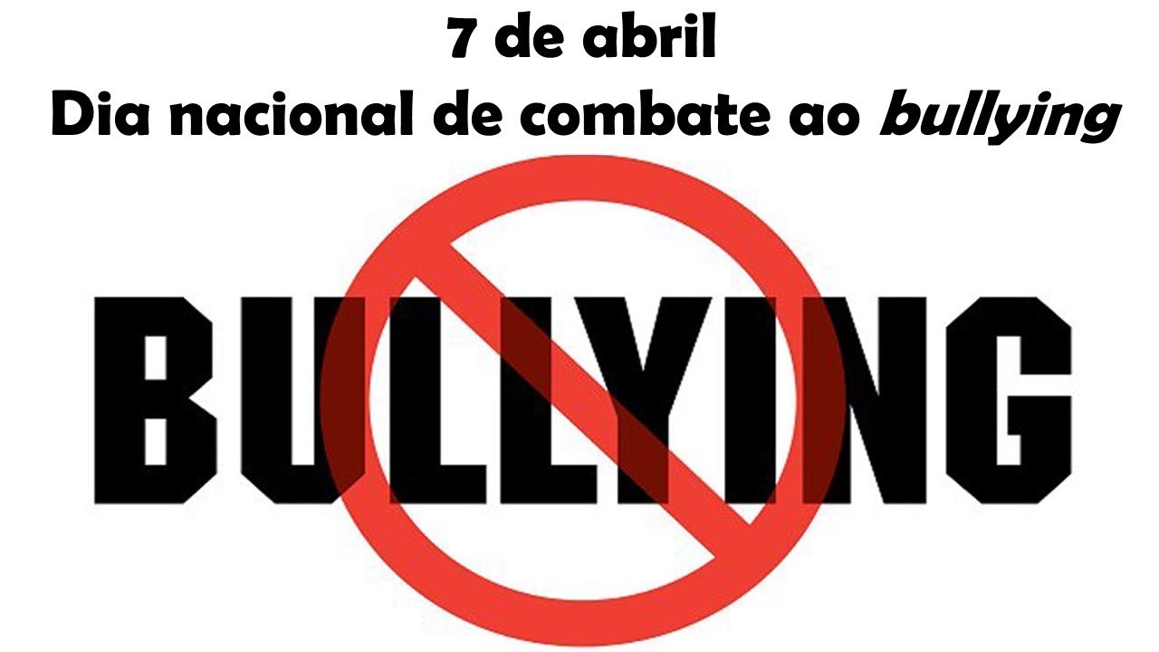 07 De Abril Dia Nacional De Combate Ao Bullying Youtube