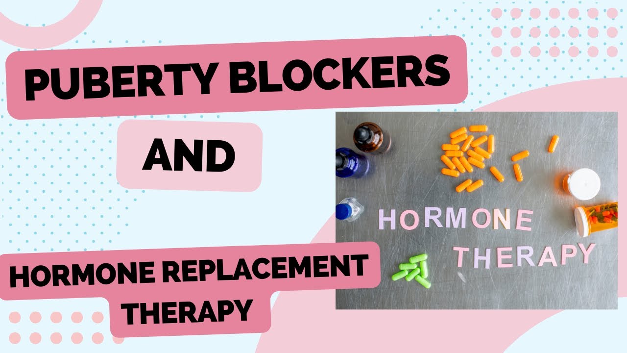 Are Puberty Blockers and Hormone Therapy Good for Minors? | Those Other ...
