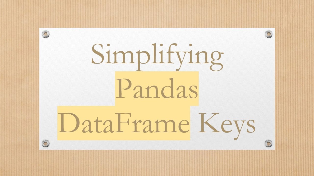 Simplifying Pandas DataFrame Keys - YouTube