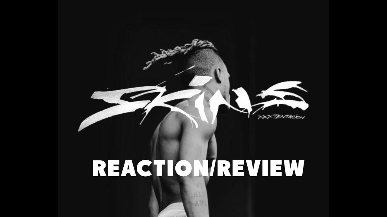Xxxtentacion Skins Reaction Youtube