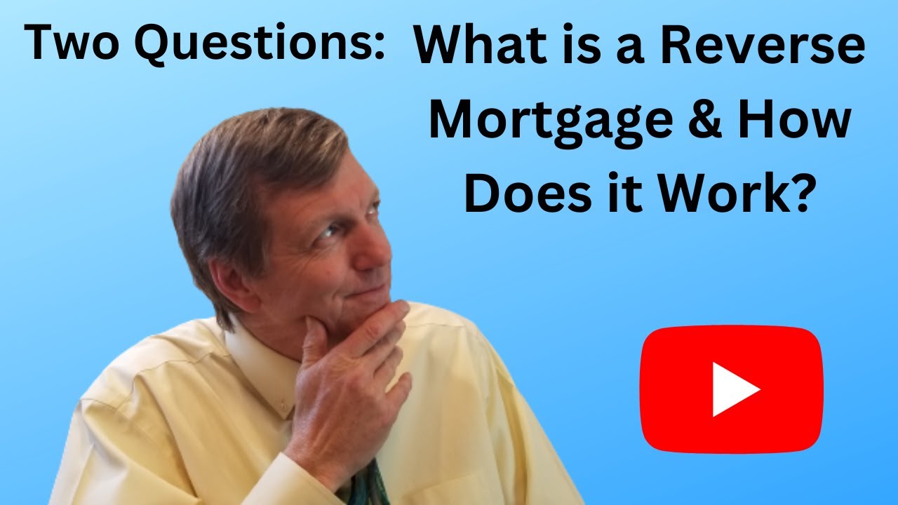 What is a Reverse Mortgage & How Does it Work - YouTube