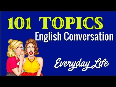 Learn spoken English 101 Topics for Everyday Life Conversations - YouTube