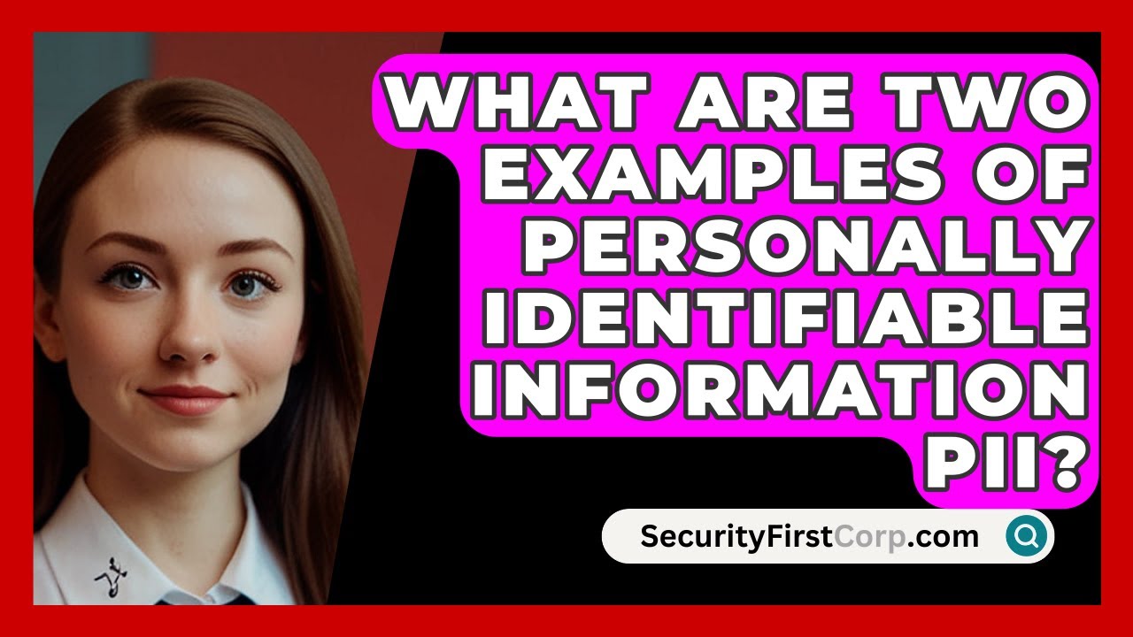 What Are Two Examples of Personally Identifiable Information PII? - SecurityFirstCorp.com - YouTube