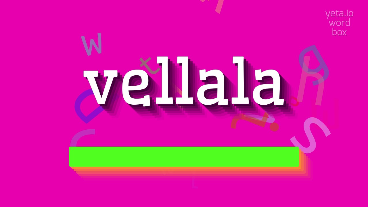 How to say "vellala"! (High Quality Voices) - YouTube