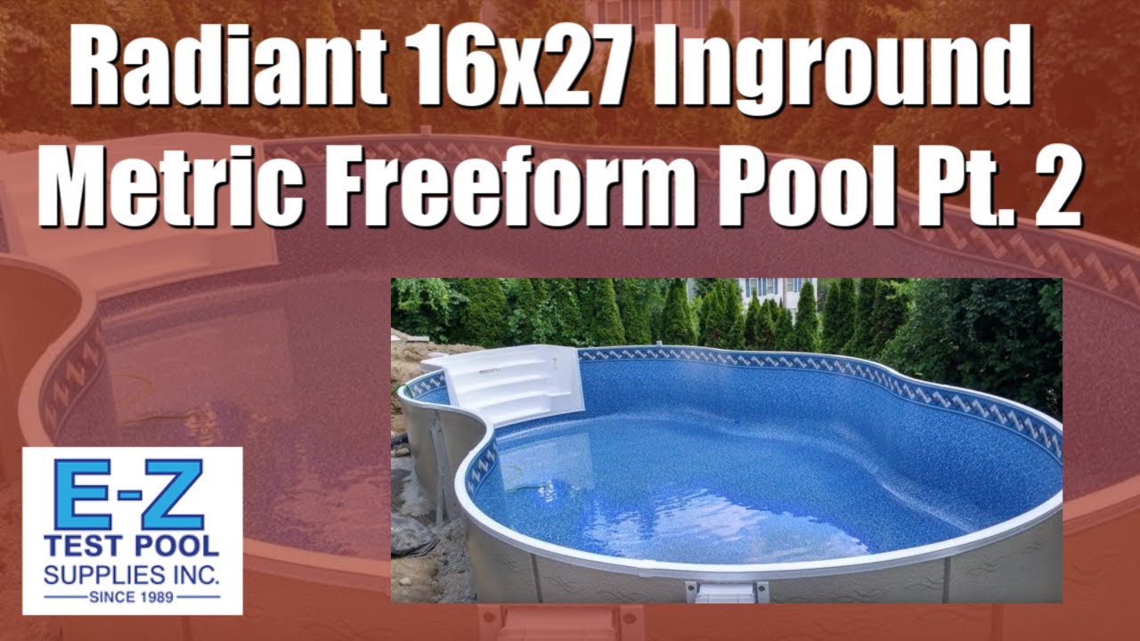 Radiant 16x27 Inground Metric Freeform Pool Pt. 2 - YouTube