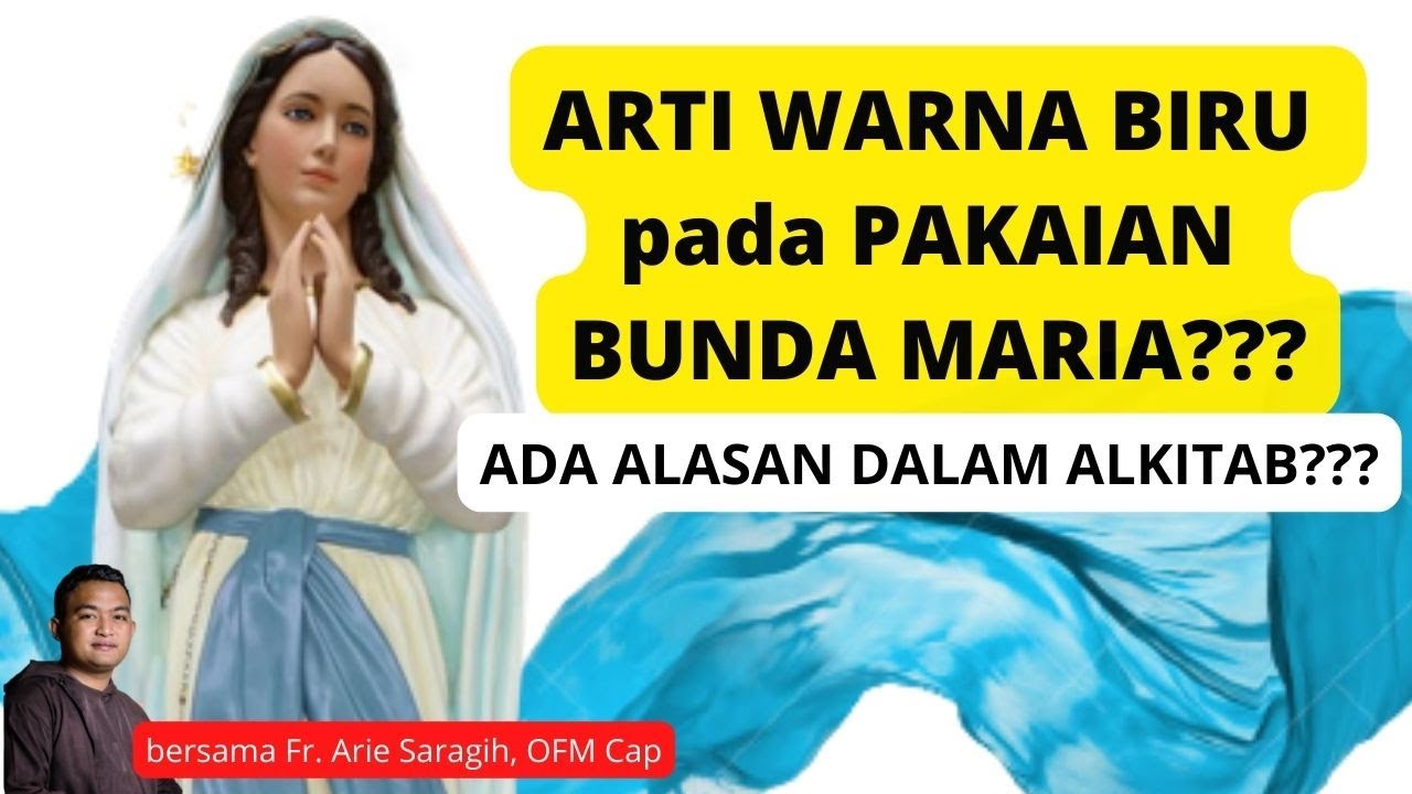 MENGAPA BUNDA MARIA sering DITAMPILKAN MEMAKAI KAIN BIRU ??? Ada alasan ...
