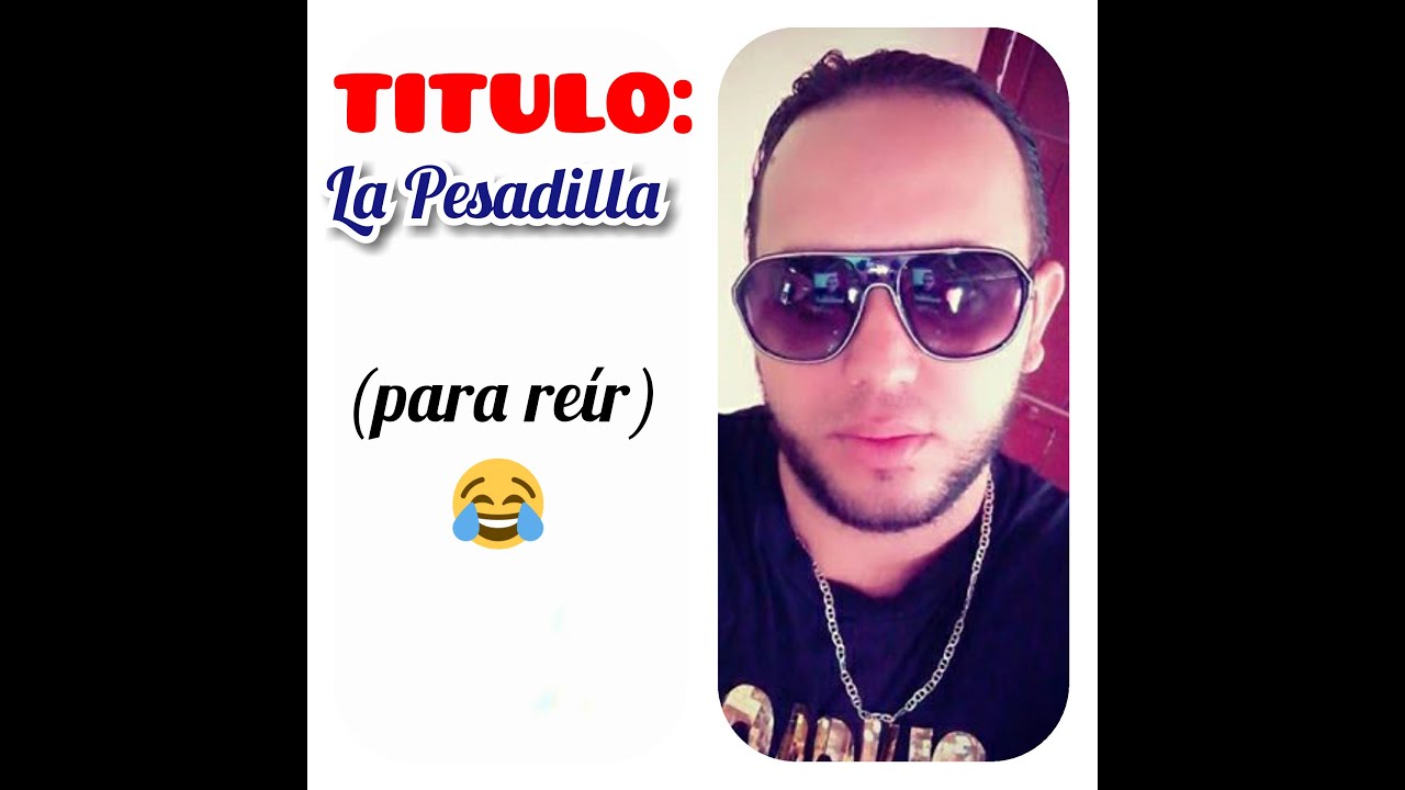 La Pesadilla | Para Morir de risa "Nuevo Vídeo"(Joendry Actor) - YouTube