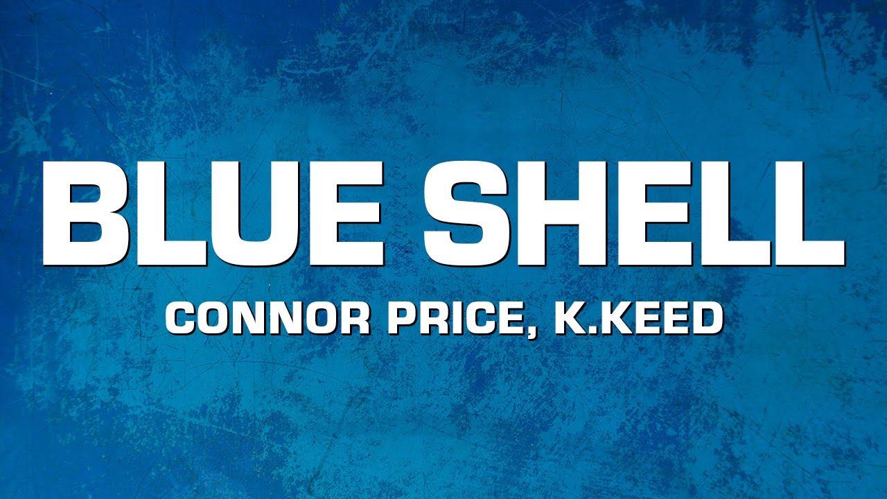 Connor Price & K.Keed - Blue Shell - YouTube