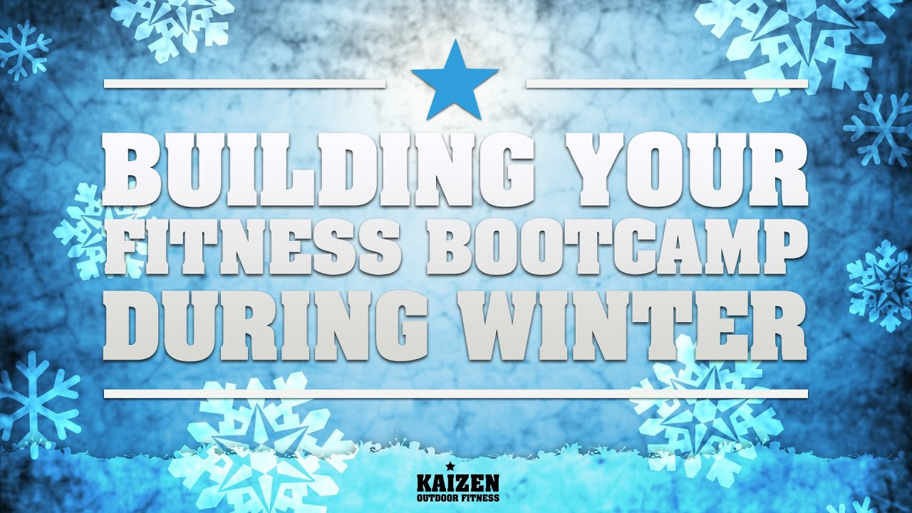 Building Your Fitness Bootcamp During Winter - Kaizen Outdoor Fitness ...