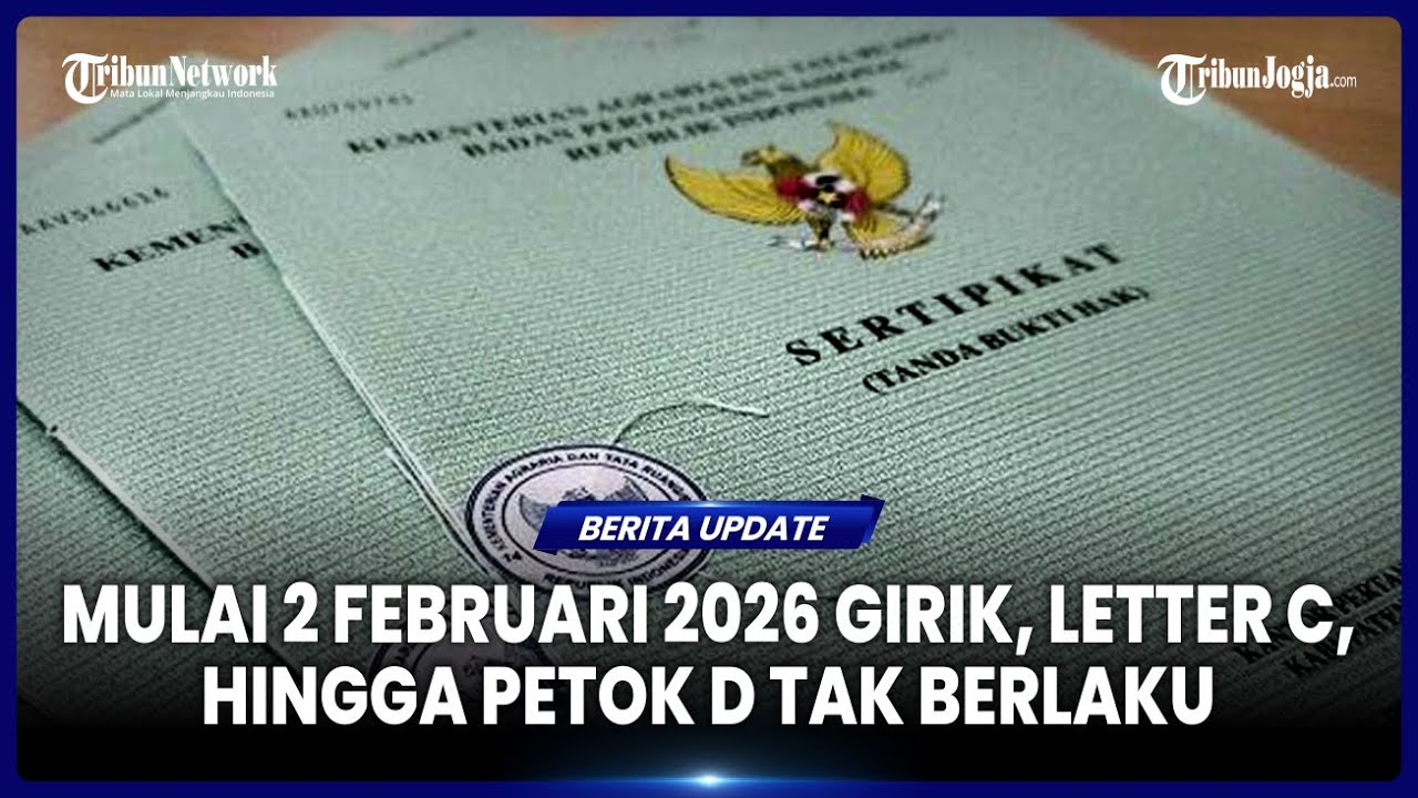 SAMPAI KAPAN SURAT TANAH GIRIK, LETTER C, HINGGA PETOK D BISA JADI ...