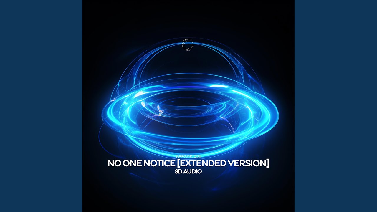 No One Notice (8d Audio, Extended Version) - YouTube