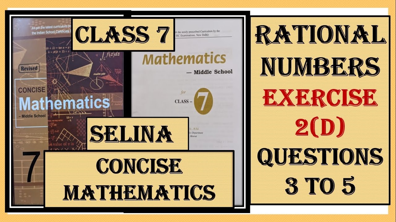RATIONAL NUMBERS EXERCISE 2(D) QUESTIONS 3 TO 5, CONCISE MATHEMATICS ...