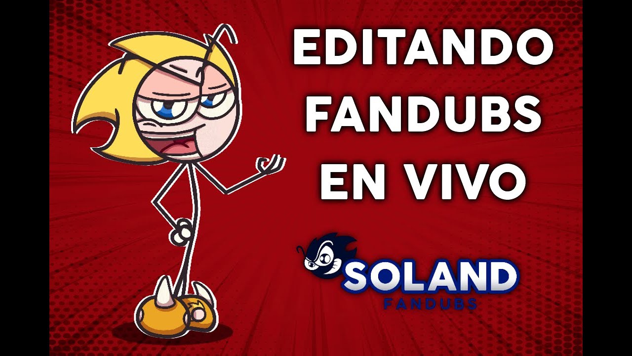 Editando Fandubs En Vivo - YouTube