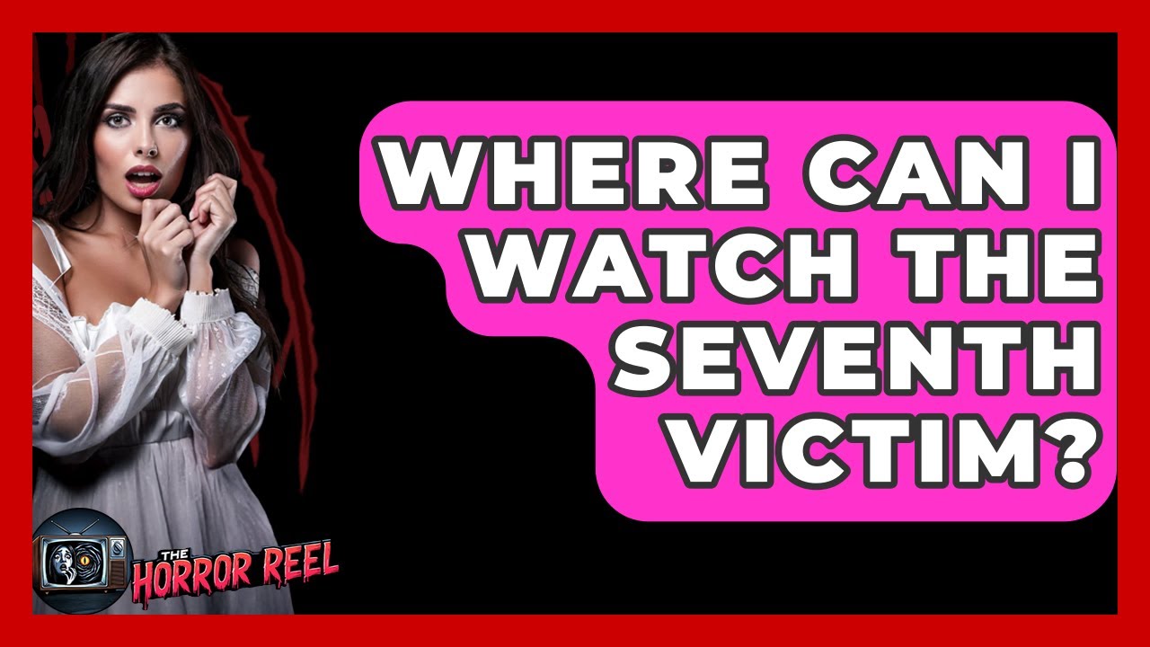 Where Can I Watch The Seventh Victim? - The Horror Reel - YouTube