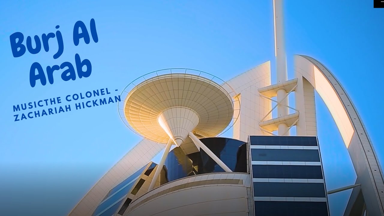 BURJ AL ARAB | music The Colonel Zachariah Hickman - YouTube