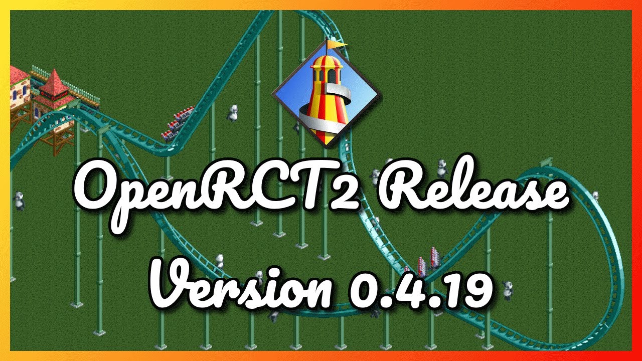 OpenRCT2 Release Version 0.4.19 - Additions, changes and fixes! - YouTube