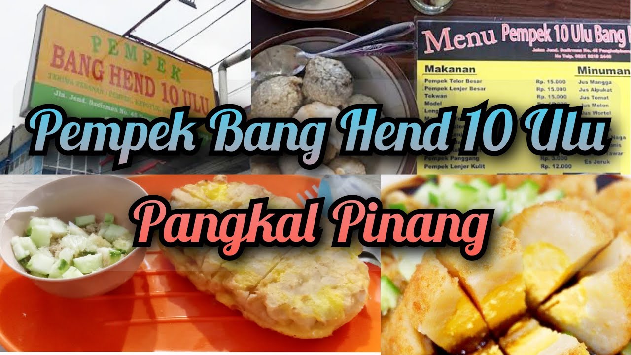 Pempek Bang Hend 10 Ulu Pangkal Pinang Bangka - YouTube