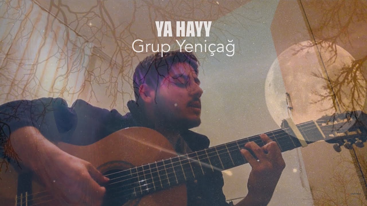 Grup Yeniçağ - Ya Hayy (Klasik Gitar) - YouTube