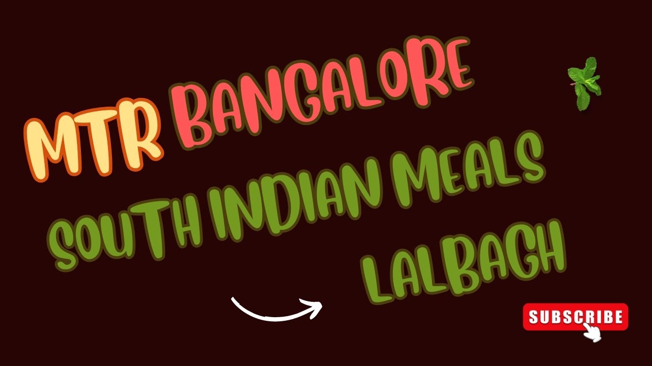 MTR Restaurant Bangalore Lalbagh l Veg South Indian Meals l Best place ...