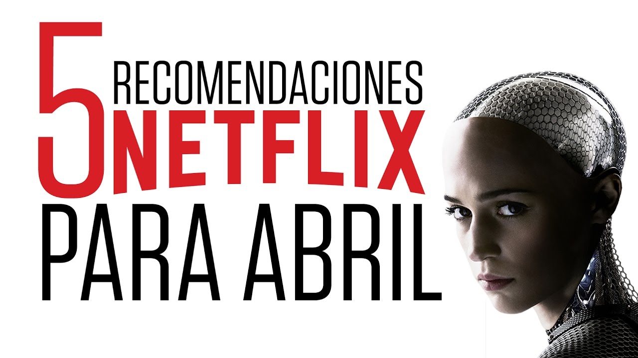 5 recomendaciones para ver en Netflix durante abril - YouTube