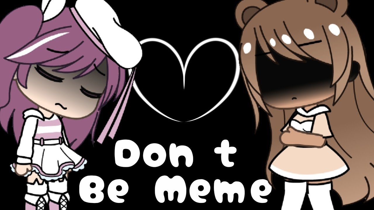 Don't be meme || Collab with Angela || Astoria|| Gacha life - YouTube