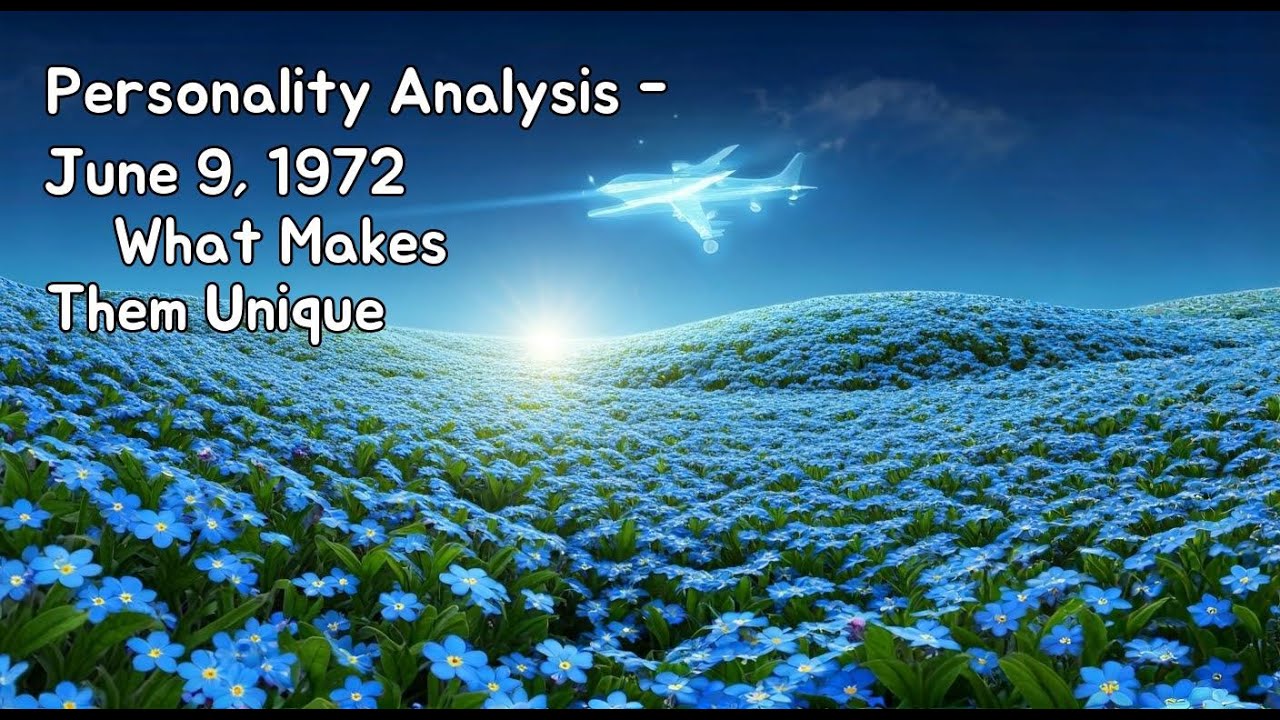 Personality Analysis June 9, 1972 – What Makes Them Unique - YouTube
