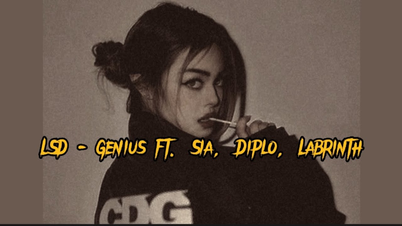 LSD - Genius ft. Sia, Diplo, Labrinth (Speed Up / Lyrics)-only a genius ...