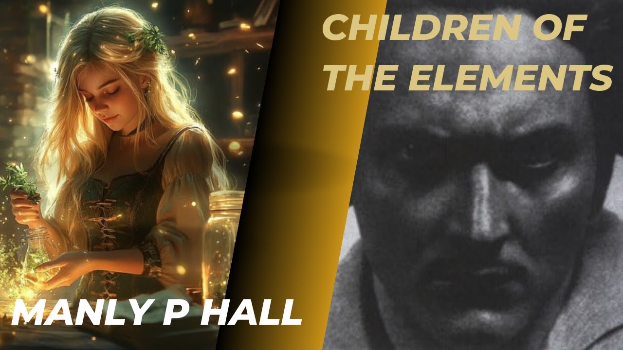 The Children of the Elements - Manly P Hall - YouTube