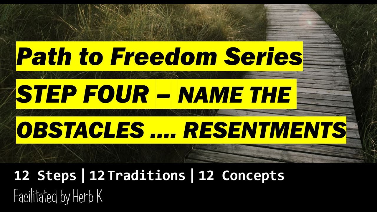 STEP FOUR: Name Obstacles...Resentments - YouTube