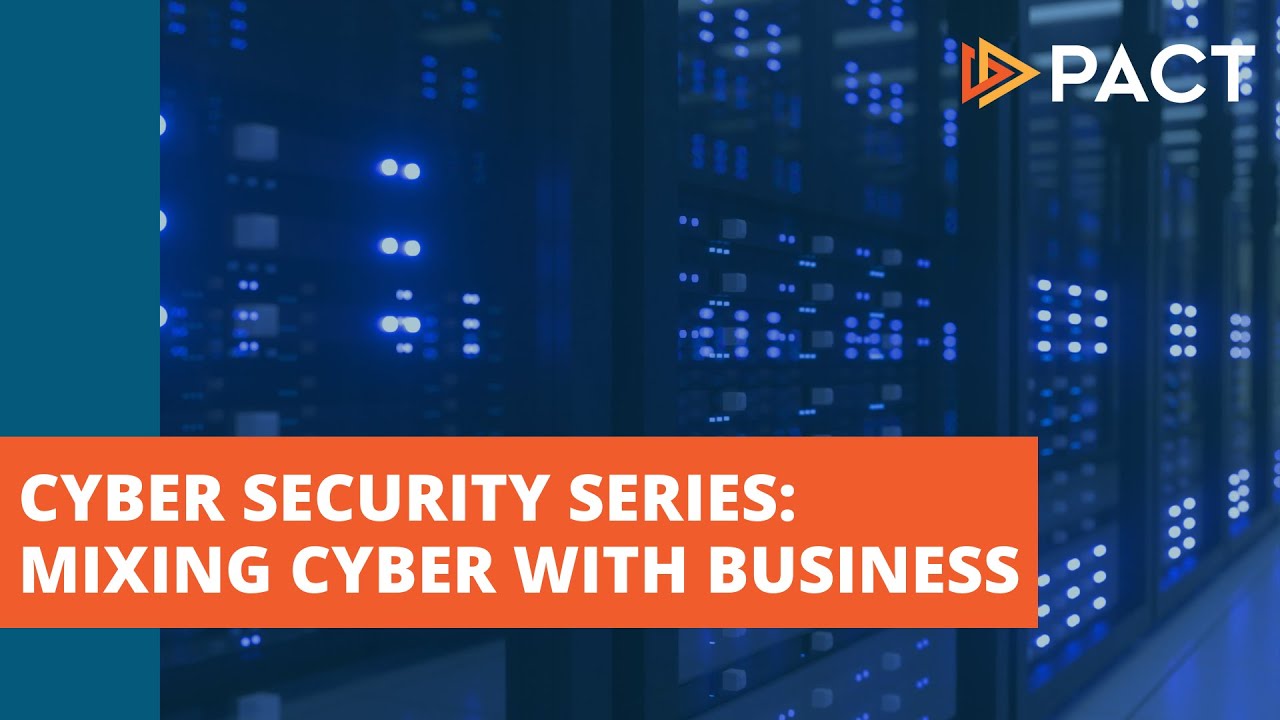 Cyber Security Series: Mixing Cyber with Business - YouTube
