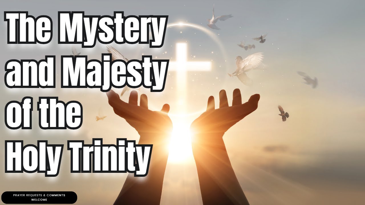 The Mystery and Majesty of the Holy Trinity #holytrinity # ...