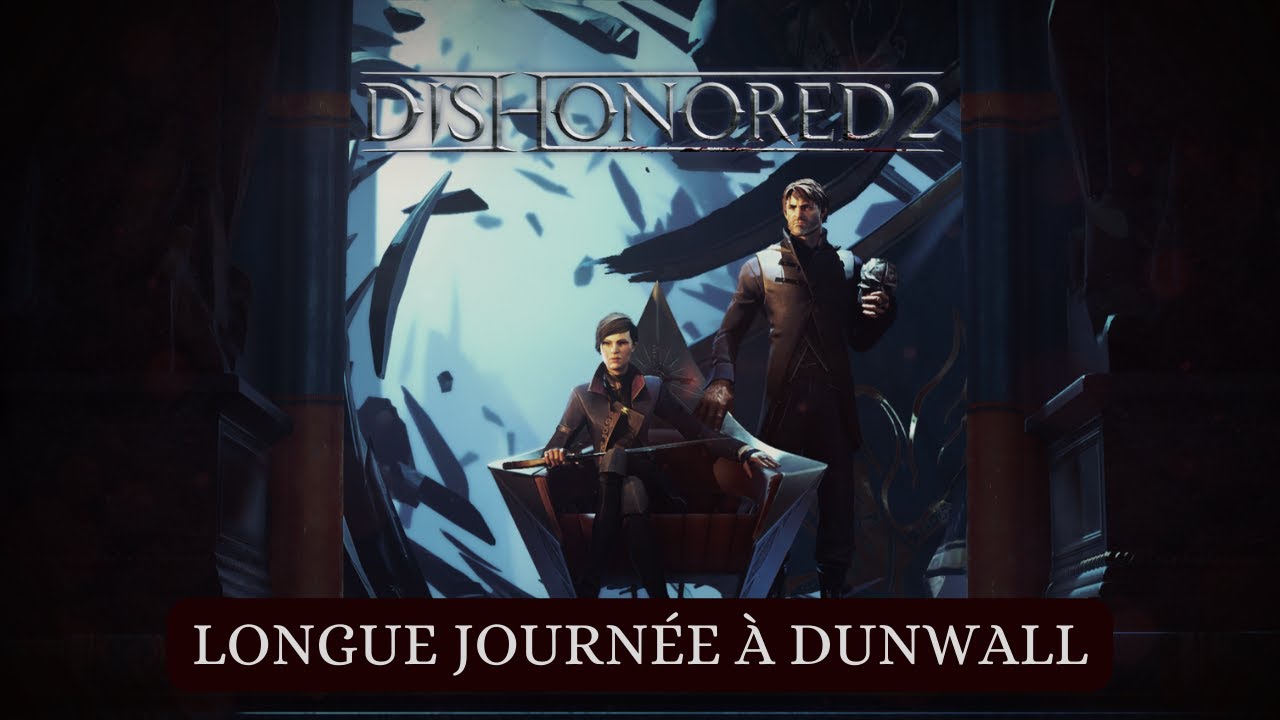Dishonored 2 - Episode 01 - Longue journée à Dunwall - YouTube