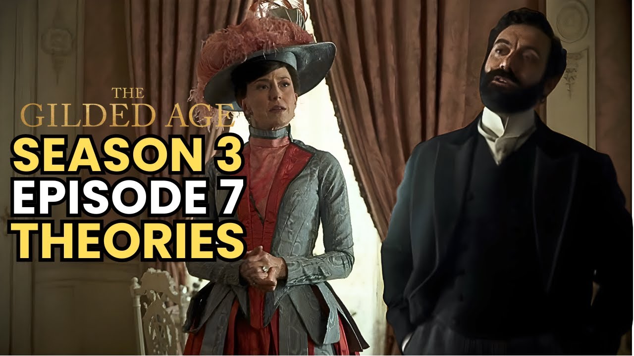 THE GILDED AGE Season 3 Episode 7 Predictions & Theories - YouTube
