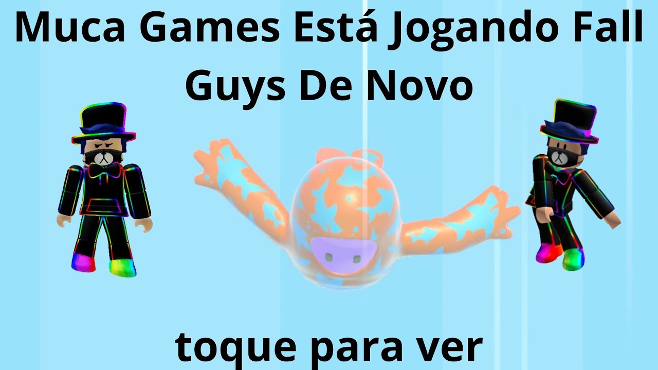 Muca Games Está Jogando Fall Guys De novo - YouTube