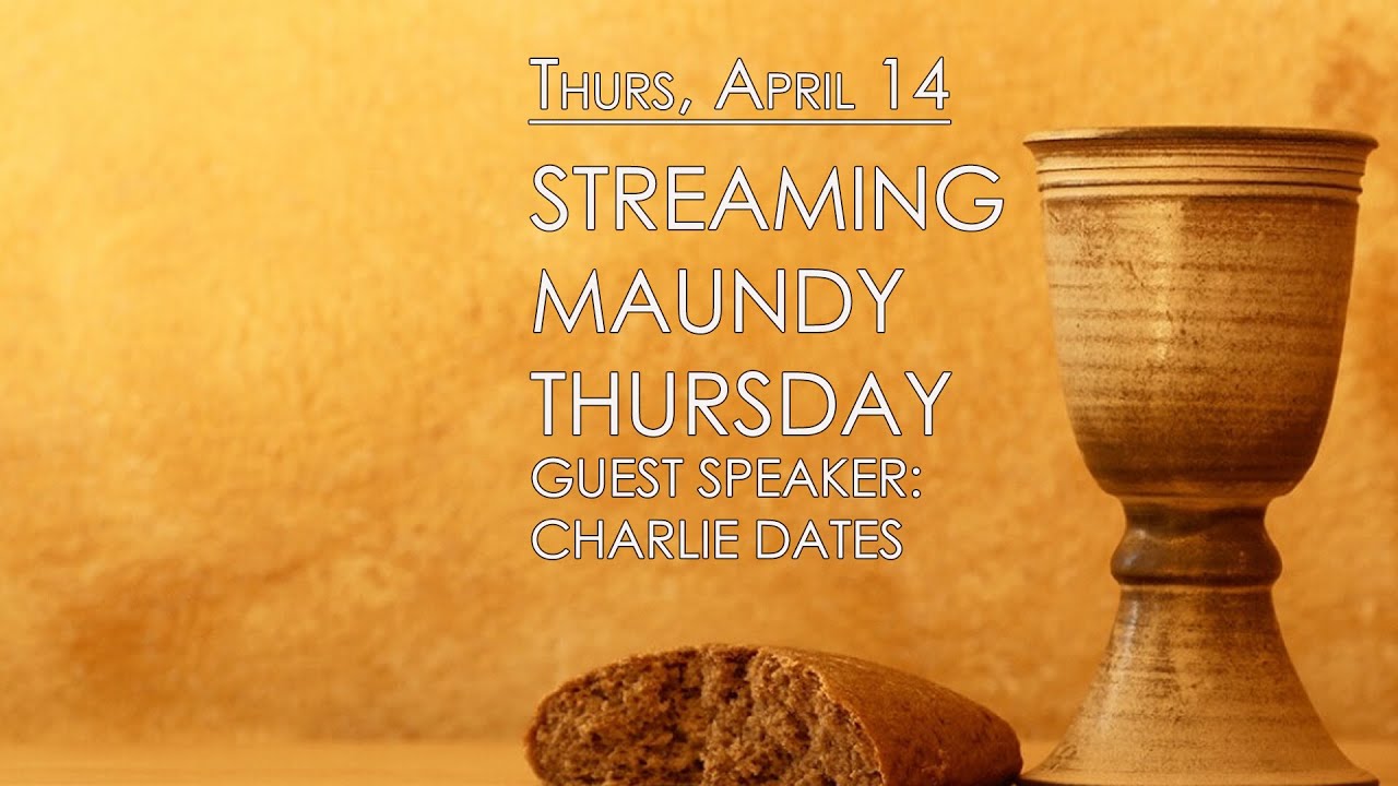 Maundy Thursday with Rev. Charlie Dates - YouTube
