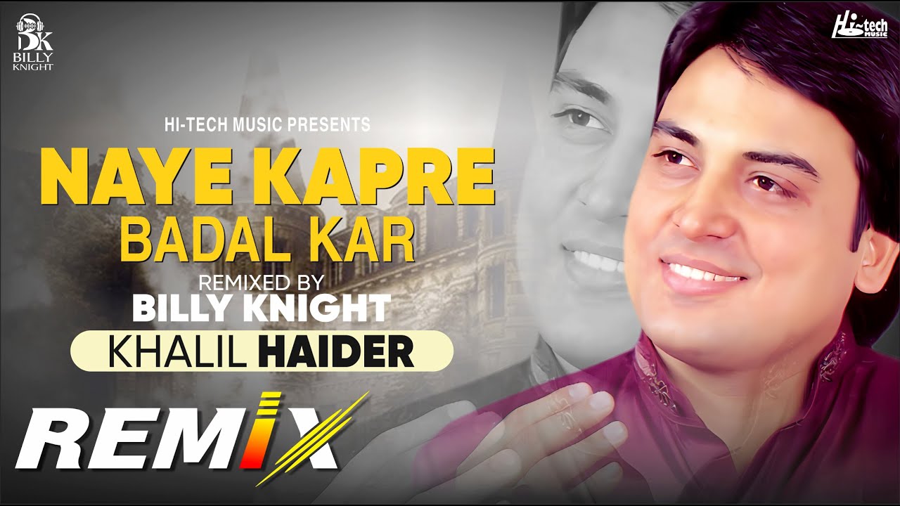 Naye Kapre Badal Kar | Khalil Haider | Billy Knight | New Remix | Hi ...