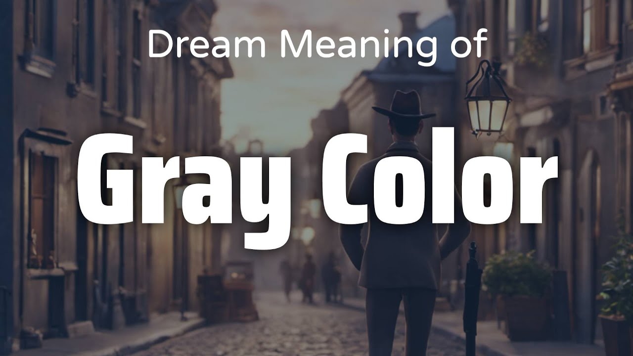 Gray Color Dream Meaning & Symbolism | Interpretation Psychology - YouTube