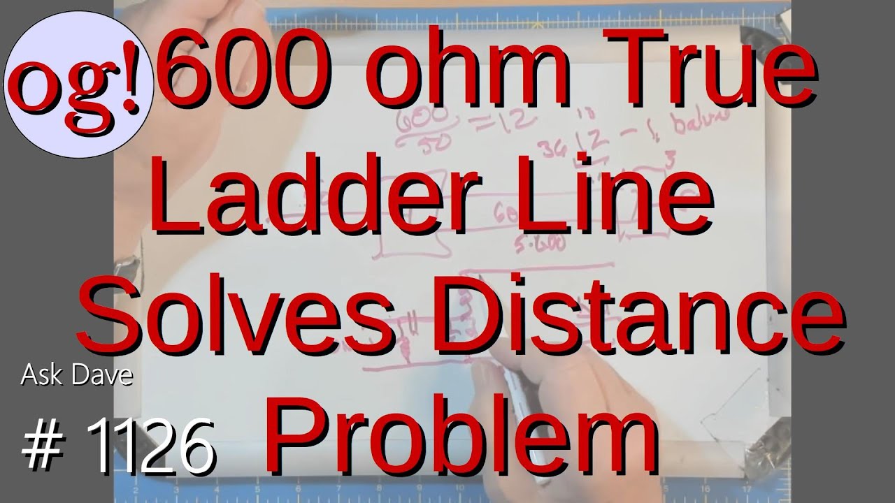 600 ohm True Ladder Line Solves Distance Problem (#1126) - YouTube