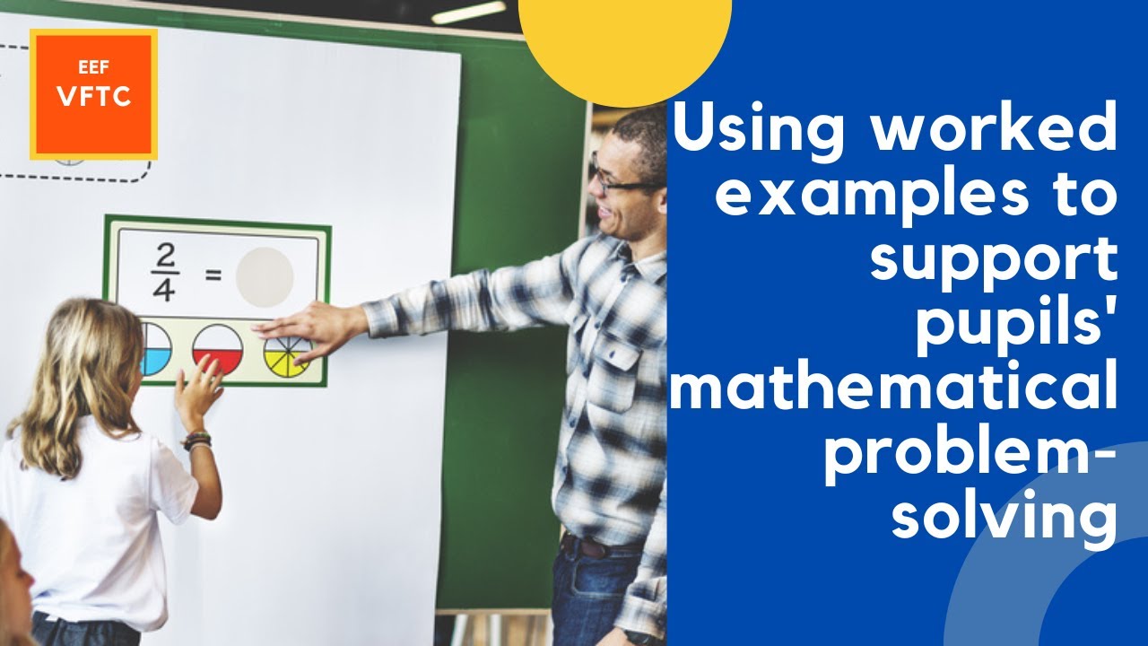 Using Worked Examples To Support Pupils Mathematical Problem solving Using Worked Examples To Support Pupils Mathematical Problem solving