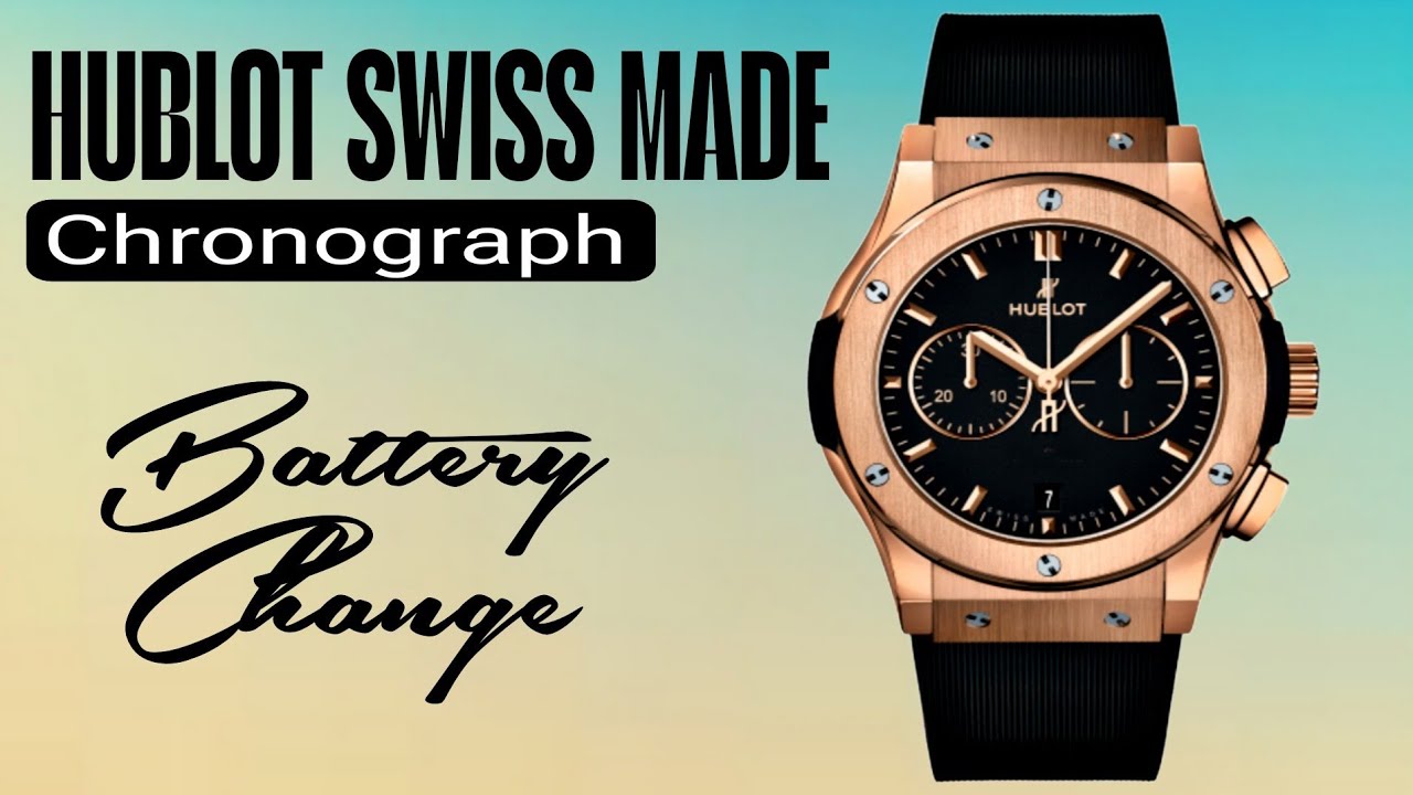 How To Change Hublot Chronograph Watch Battery | HuBlot Swiss made ...