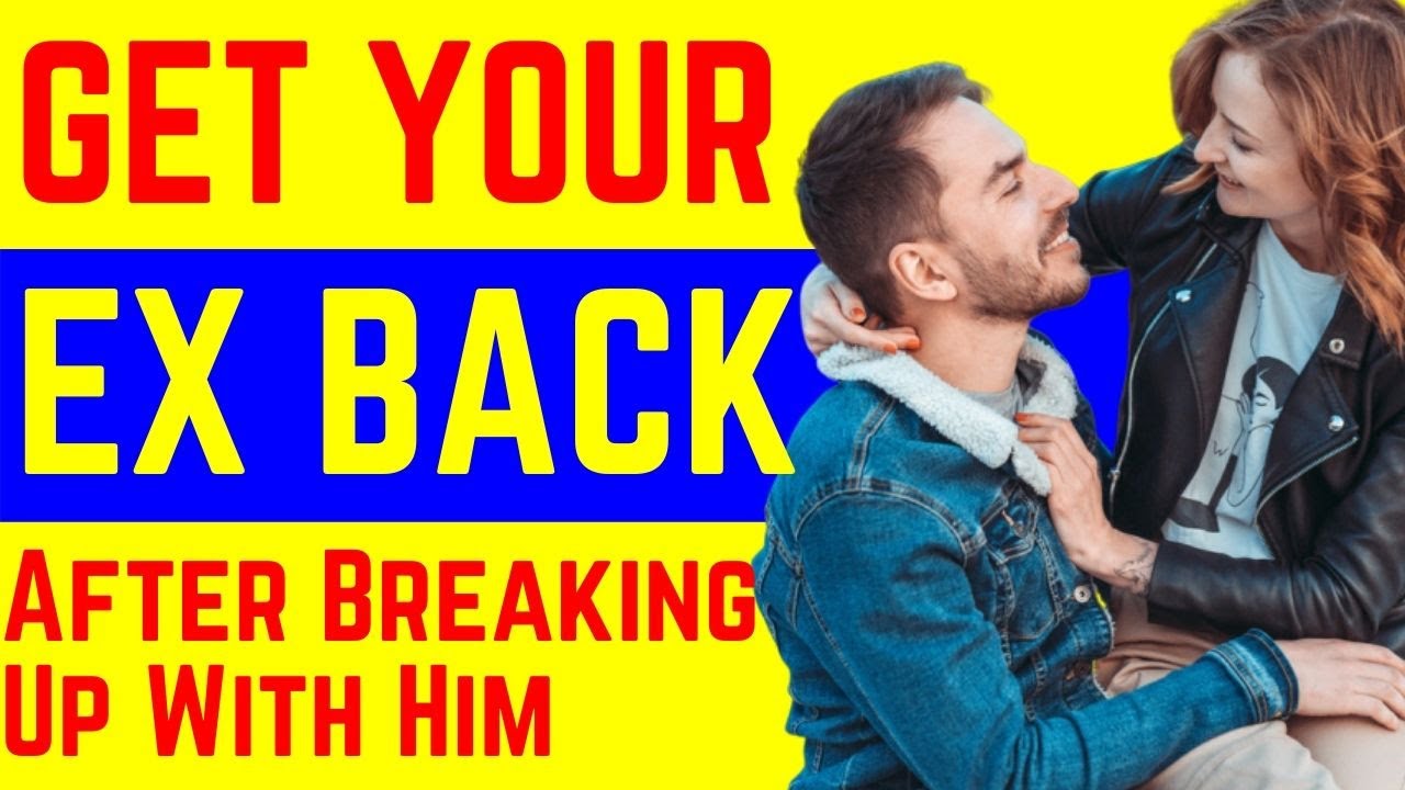 How To Get Your Boyfriend Back After Breaking Up With Him - YouTube