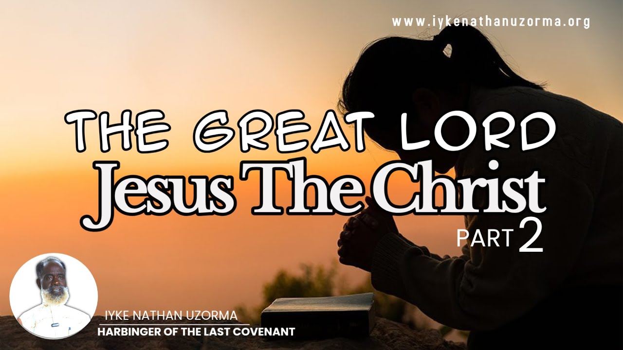 THE GREAT LORD JESUS THE CHRIST - PART TWO - YouTube