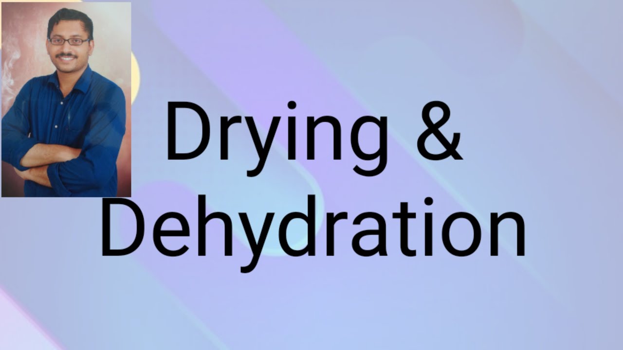 Difference between Drying & Dehydration - YouTube