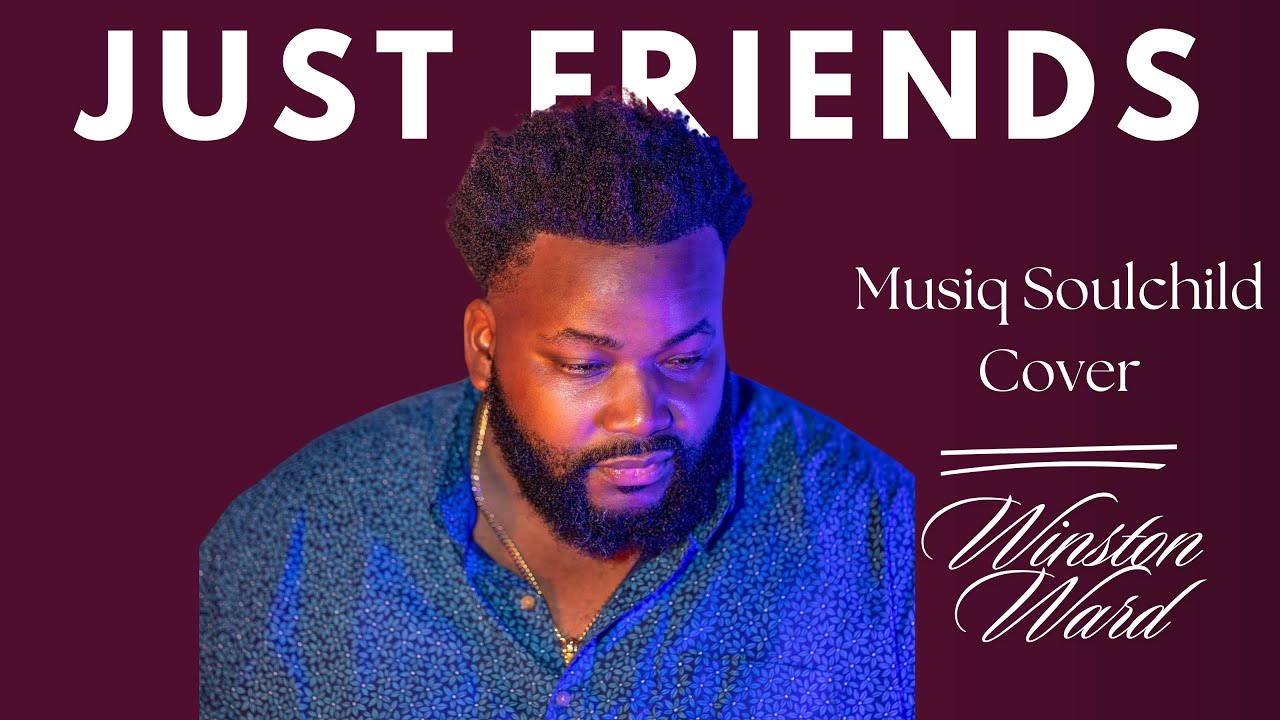 Winston Ward - Just Friends (Musiq Soulchild Cover) - YouTube