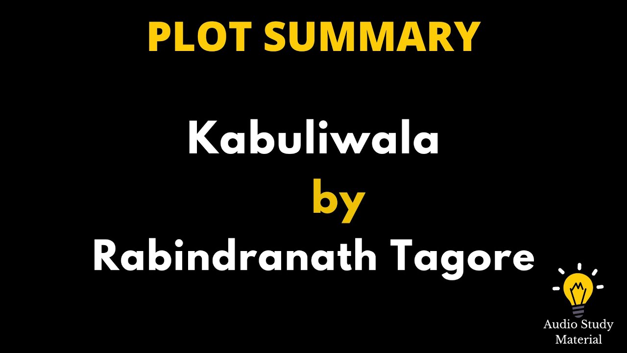 Plot Summary Of Kabuliwala By Rabindranath Tagore Kabuliwala By plot-summary-of-kabuliwala-by-rabindranath-tagore-kabuliwala-by