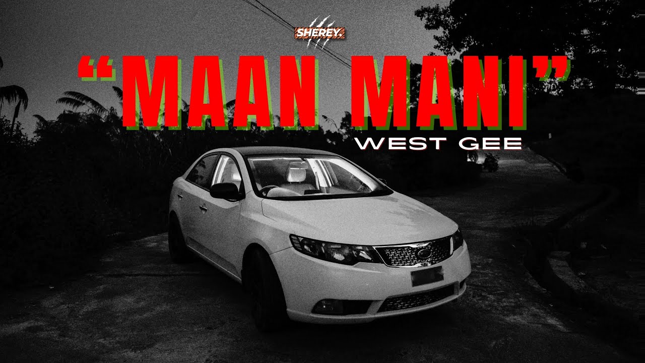WEST GEE - MAAN MANI (Official Music Video) | Sherey Gang - YouTube