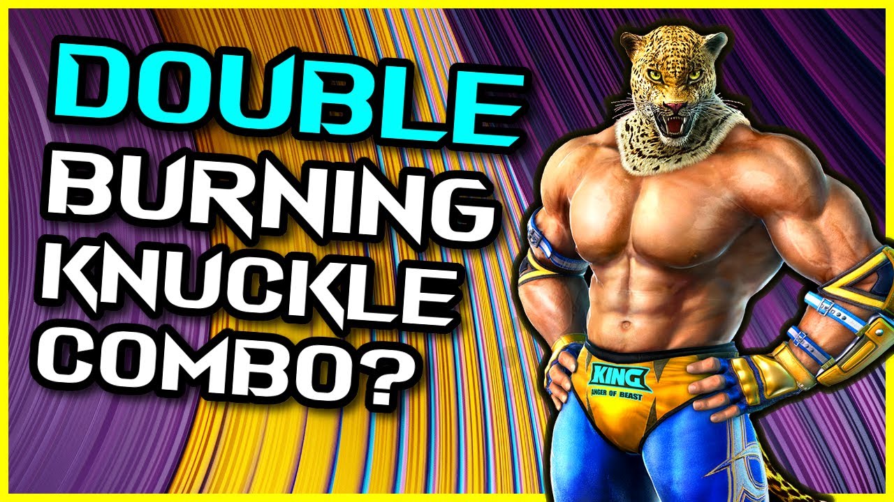 DOUBLE Burning Knuckle Combo! ~ 100+ Damage ~ Tekken 7 King Guide - YouTube